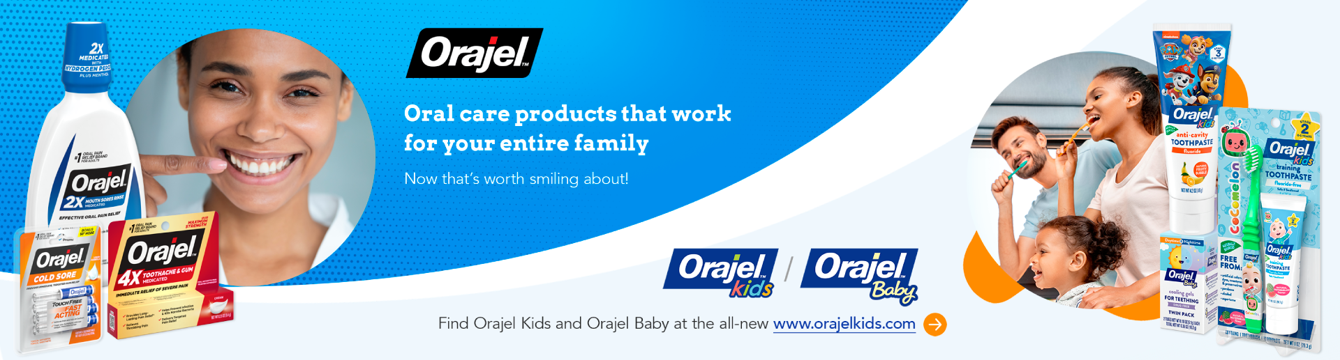 Orajel™ - Oral Care for the Whole Family